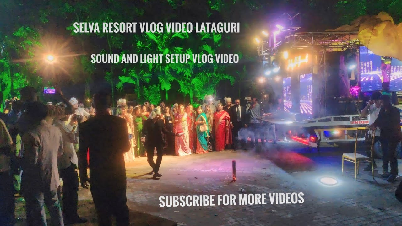 lataguri Selva Resort Vlog video || sound and light setup vlog ...