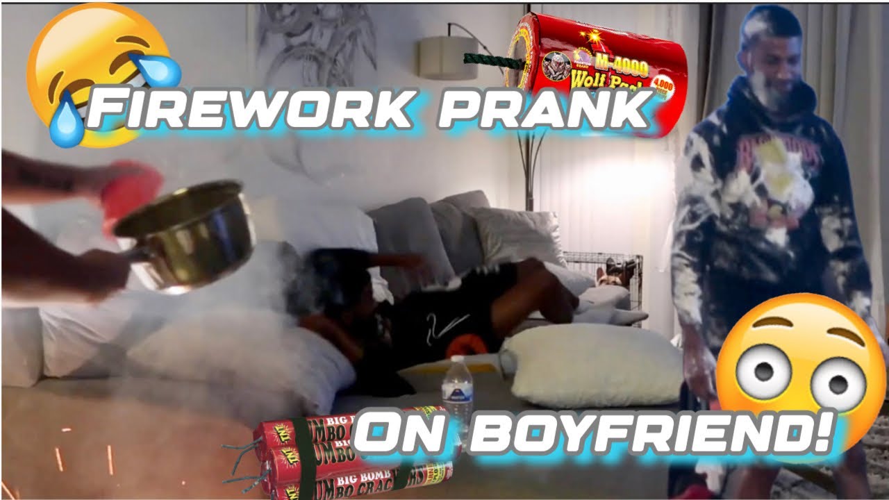 FIREWORK PRANK ON BOYFRIEND! - YouTube