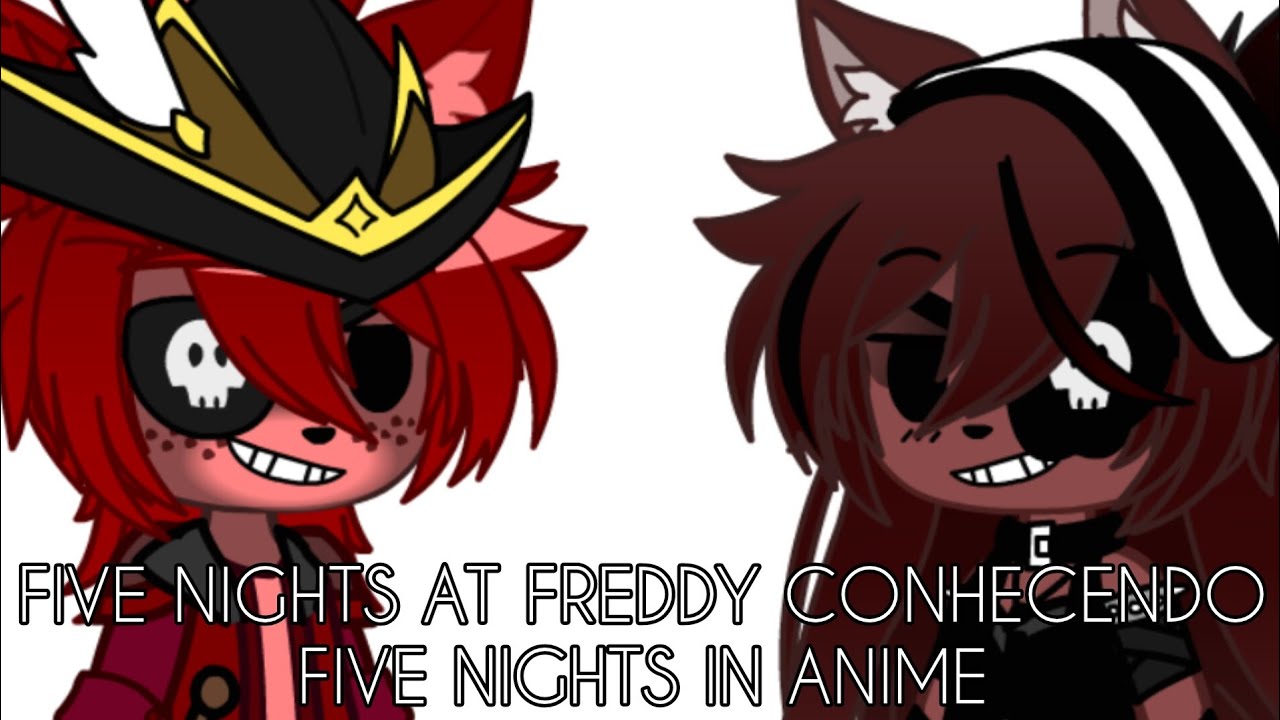 FIVE NIGHTS AT FREDDY CONHECENDO FIVE NIGHTS IN ANIME (FNAF FNIA ...