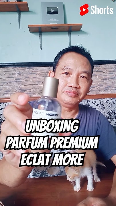 Unboxing Parfum Premium Dari Eclat More!! - YouTube