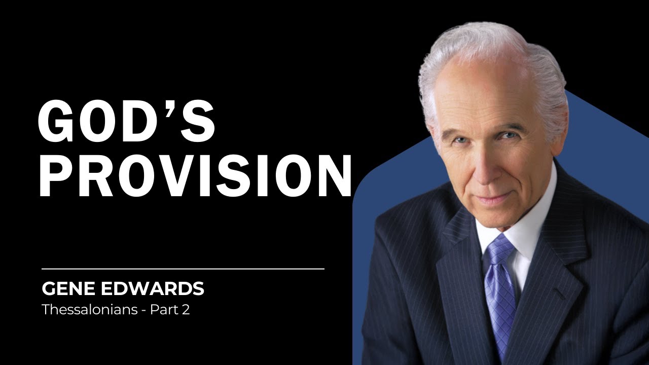 Thessalonians Part 2: God's Providence Arrives | Gene Edwards - YouTube