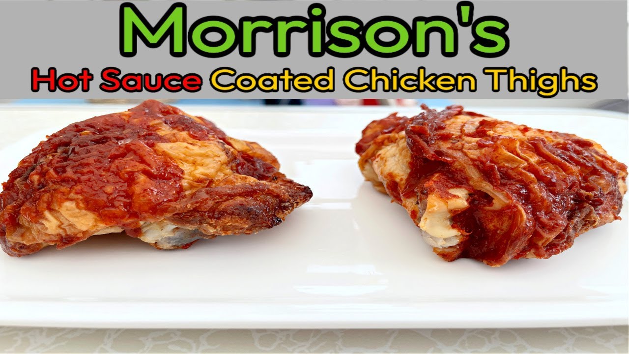 Lunch Time Taste Test | Morrisons Hot Sauce Topped Chicken Thighs - YouTube
