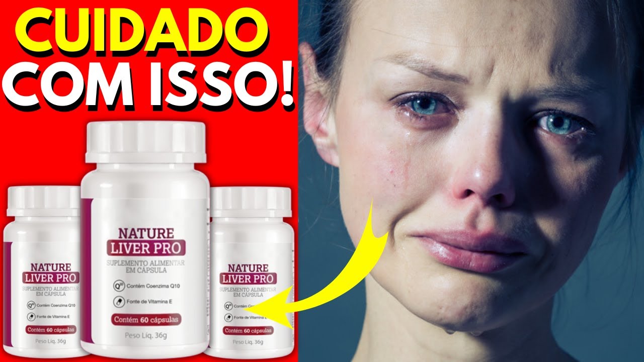 NATURE LIVER PRO FUNCIONA? NATURE LIVER PRO EMAGRECE MESMO? NATURE ...