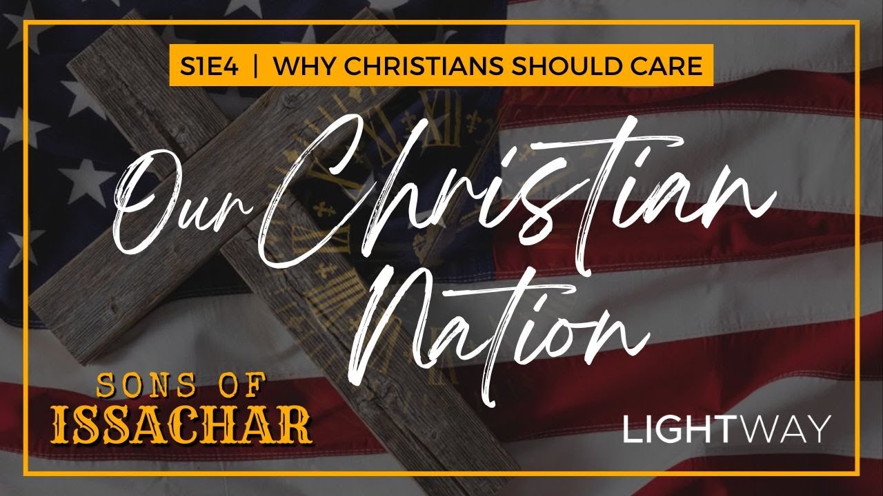 Our Christian Nation | 4 Why Christians Should Care - YouTube