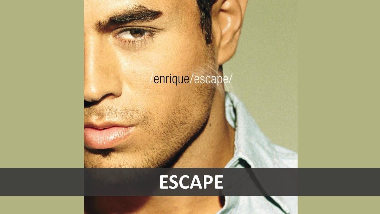 ENRIQUE IGLESIAS - ESCAPE LYRICS - YouTube