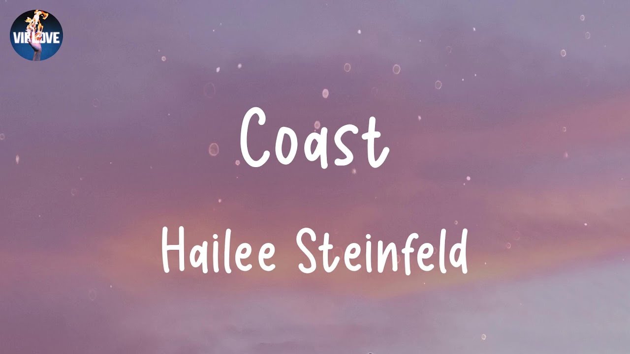 Hailee Steinfeld - Coast (Lyrics) - YouTube