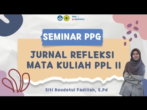 Seminar PPG PPL II - Jurnal Refleksi Mata Kuliah Praktik Pengalaman Lapangan II (PPL II) - YouTube