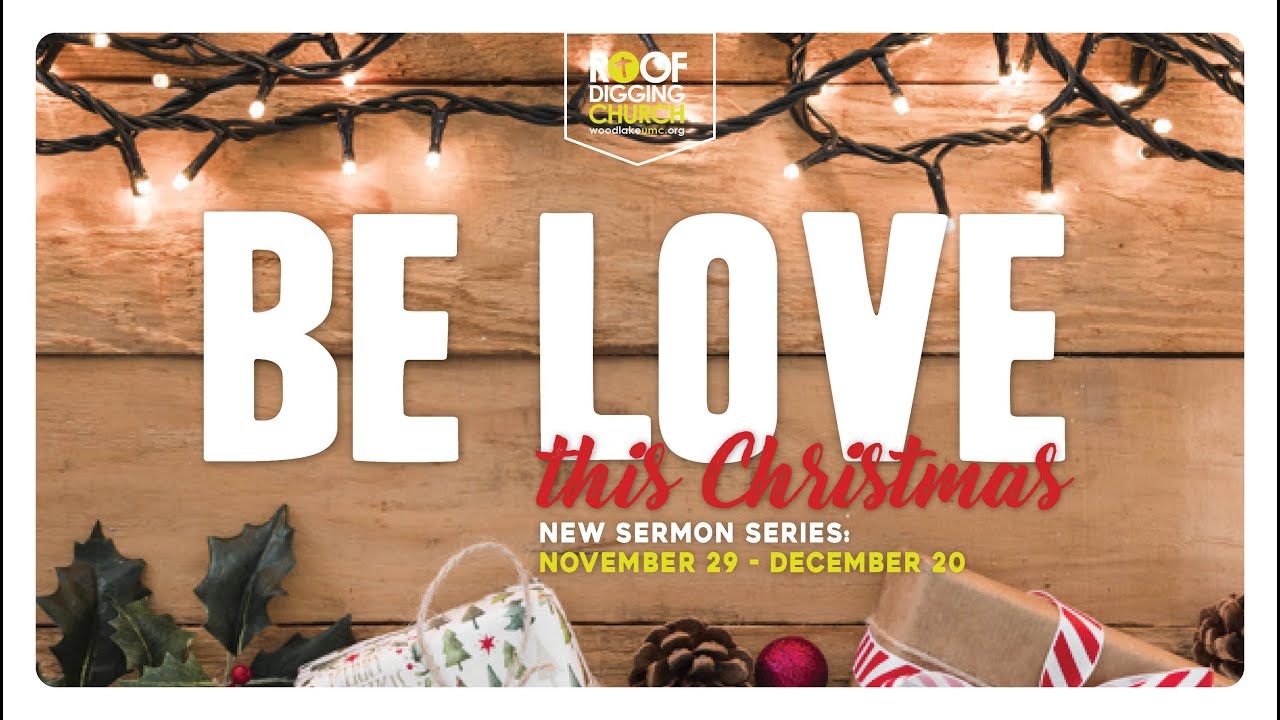 BE LOVE This Christmas (11/29/2020) | Woodlake UMC Sermons | Rev ...