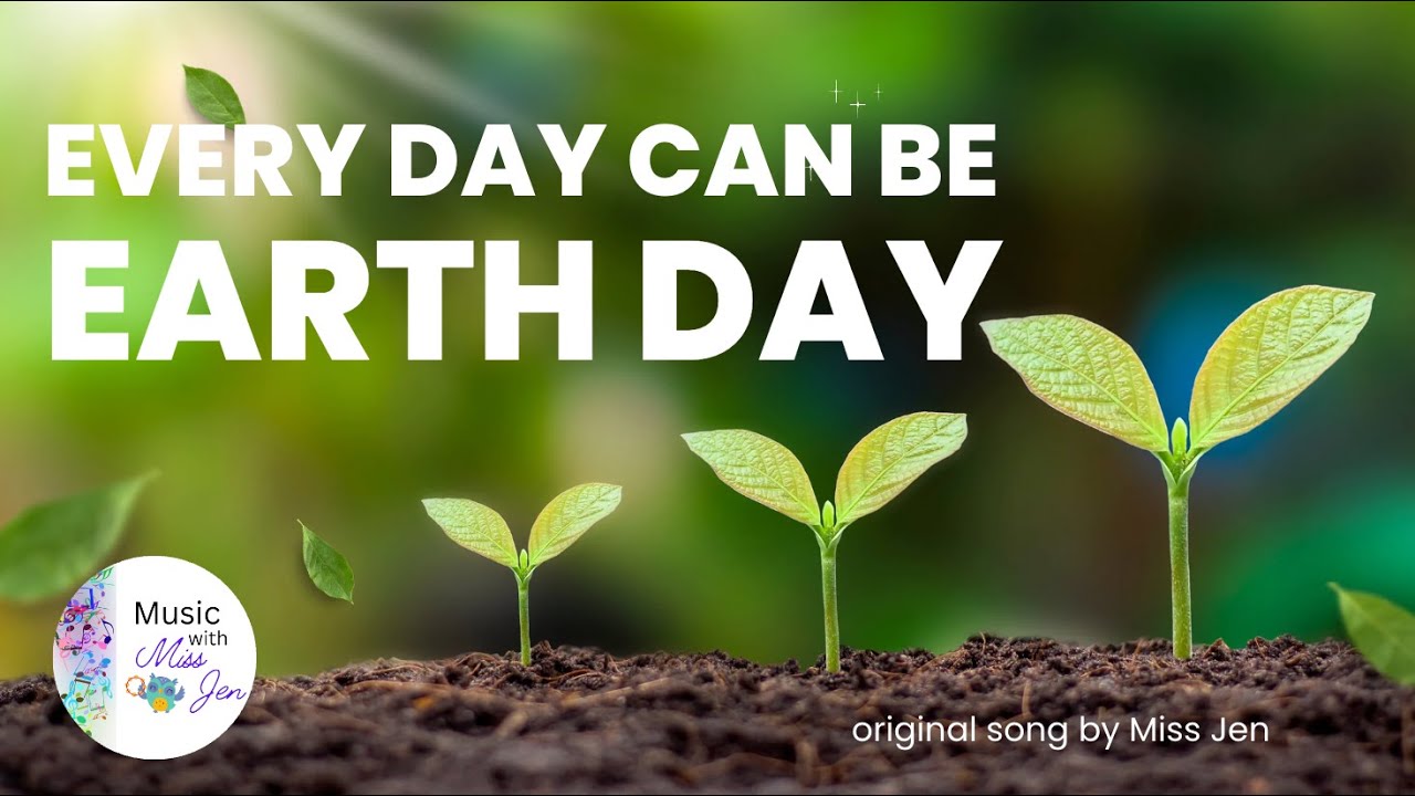 Every Day Can Be Earth Day - Original song about caring for our planet ...