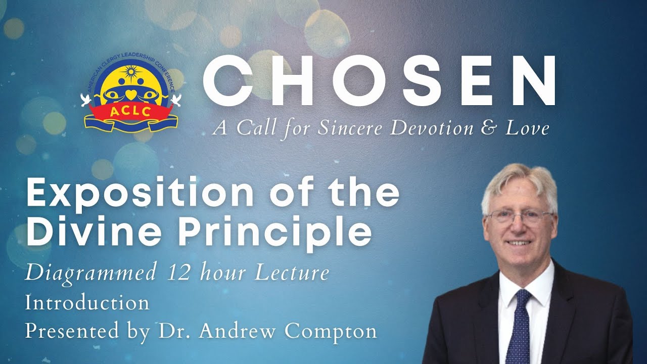 ACLC CHOSEN Exposition of the Divine Principle Lectures - introduction ...