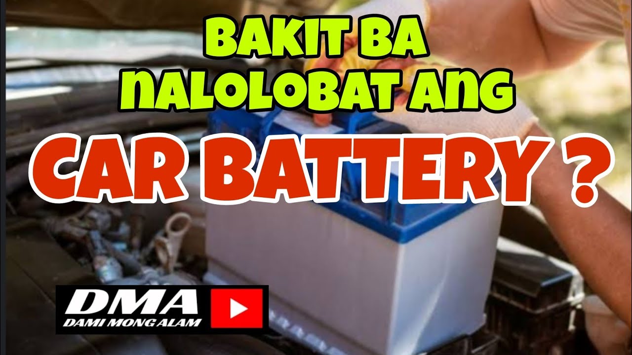 MGA DAHILAN NG PAGKA LOWBAT NG CAR BATTERY - YouTube
