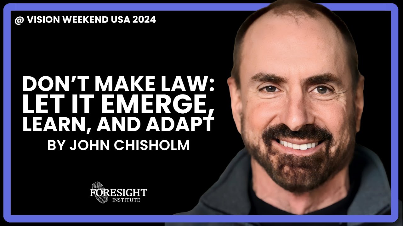 John Chisholm | Don’t Make Law: Let it Emerge, Learn, and Adapt @ Vision Weekend US 2024 - YouTube