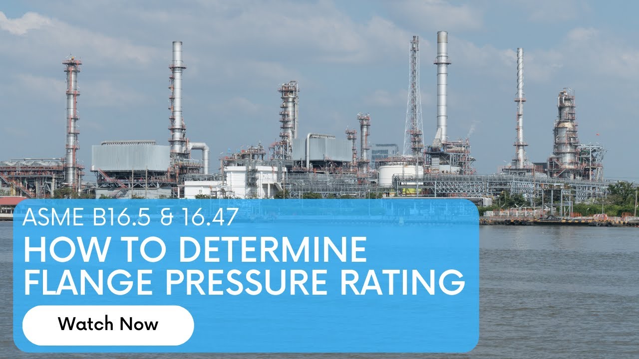 How to Determine Flange Rating based on ASME B16.5 & ASME B16.47 - YouTube