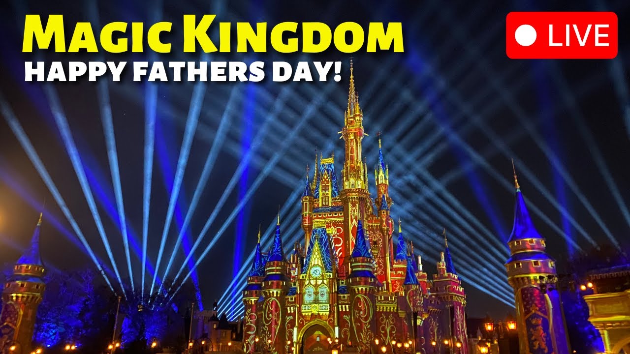 🔴LIVE🔴 Happy Fathers Day From The Magic Kingdom Rides & Happily Ever ...