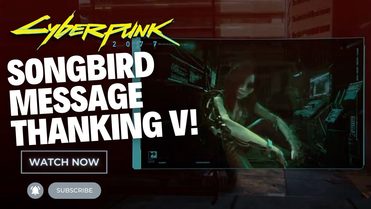 Cyberpunk 2077 Songbird Message Thanking V! - YouTube