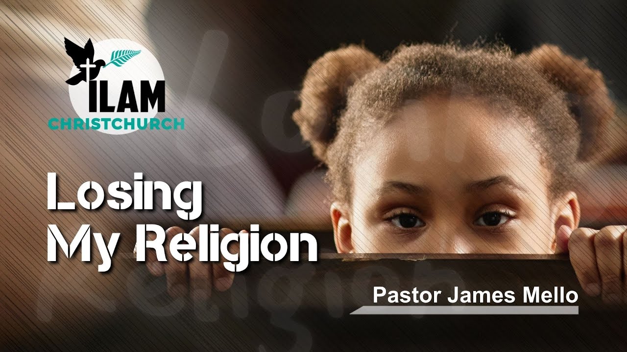 Losing My Religion | Pr James Mello - YouTube