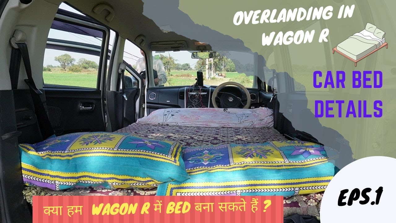 #1 Wagon R Car Bed details ||क्या हम Wagon R में car bed बना सकते हैं ...