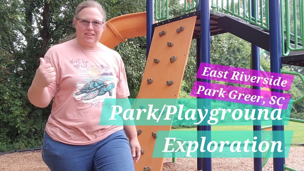 Park and playground exploration. East Riverside Park Greer, SC - YouTube