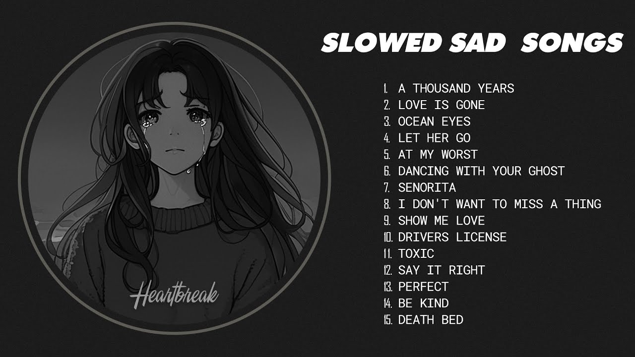 Best Slowed Sad Songs - Sad Love Songs That Make You Cry - Songs to ...