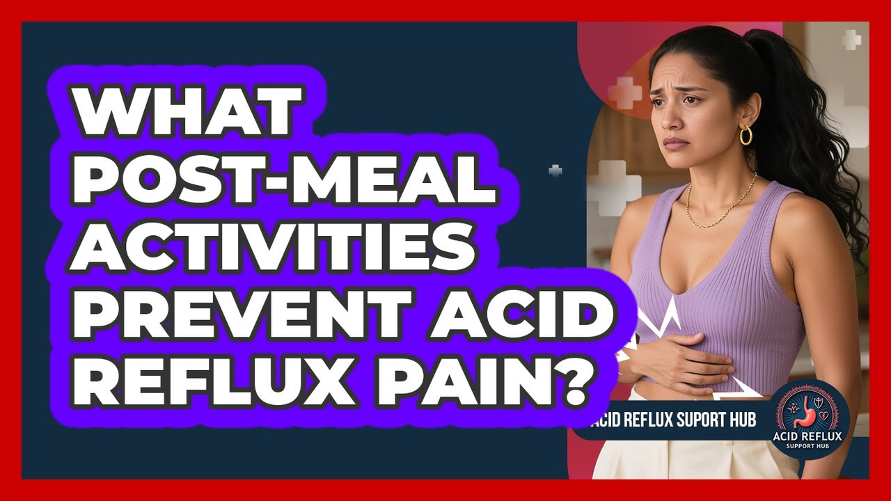 What Post-meal Activities Prevent Acid Reflux Pain? - Acid Reflux ...