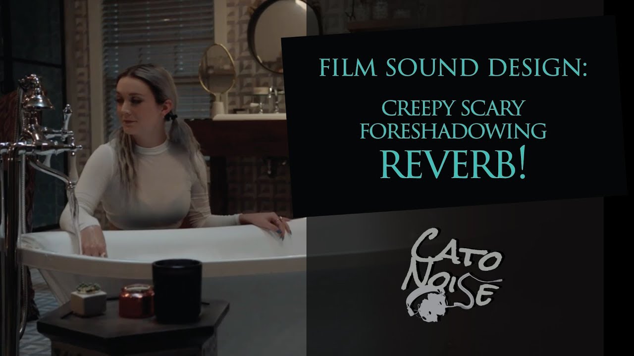 Film Sound Design: Creepy Scary (Foreshadowing?) Reverb! - YouTube