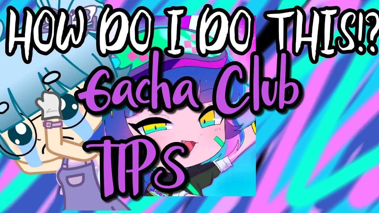 Gacha Club TIPS - for BEGGINERS - YouTube