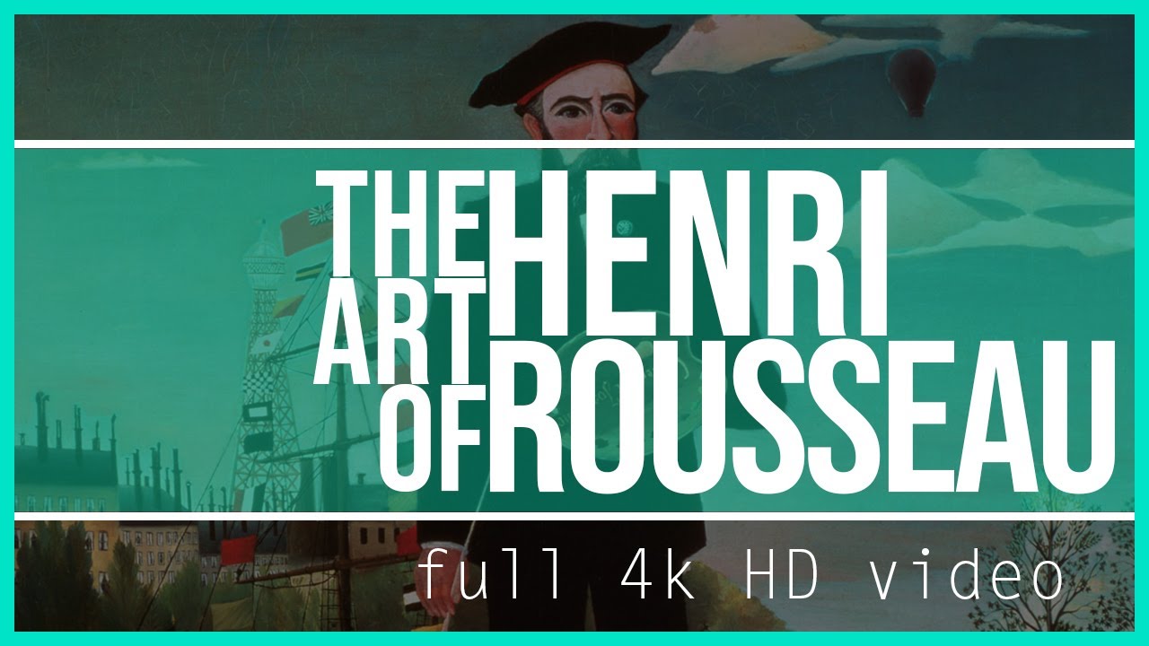 The Art of Henri Rousseau - Full 4k HD high resolution slideshow 2160p ...
