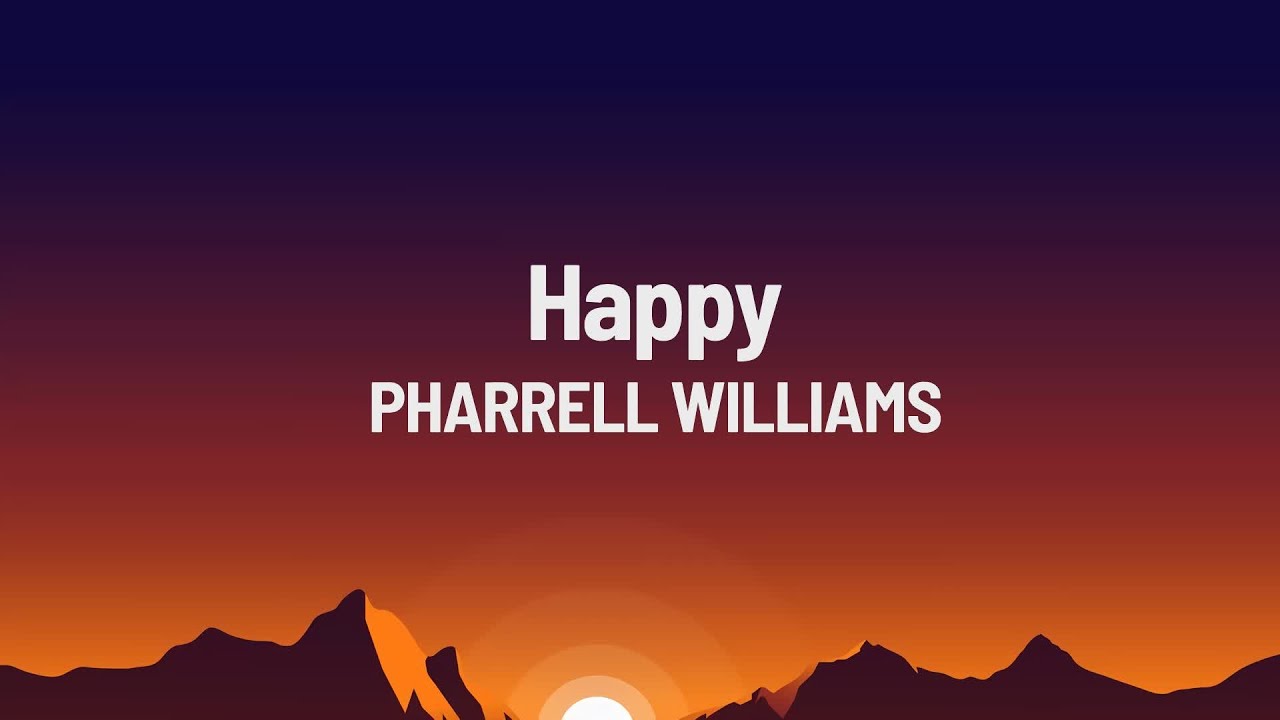 HAPPY - PHARRELL WILLIAMS (Lyrics) - YouTube