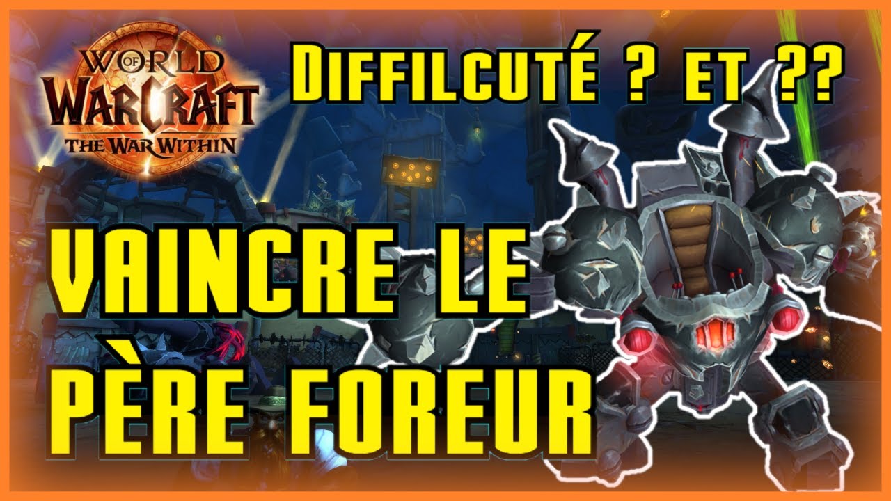 Vaincre le Père Foreur - ? et ?? - THE WAR WITHIN - World of Warcraft ...
