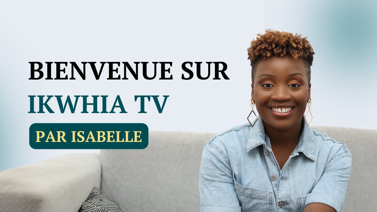 Présentation d'IKWHIA TV - Isabelle SAINT PIERRE - YouTube