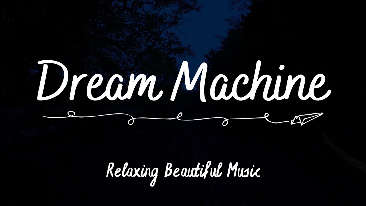 Dream Machine - Relaxing Piano Music And Rain Sound For Sleep | Dimmed ...