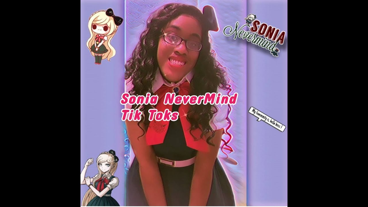 Sonia Nevermind Tik Tok Compilation - LadyHarmonia - YouTube