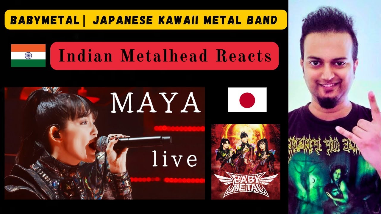 Maya - BABYMETAL Reaction | Japanese Metal | Indian Metalhead Reacts ...