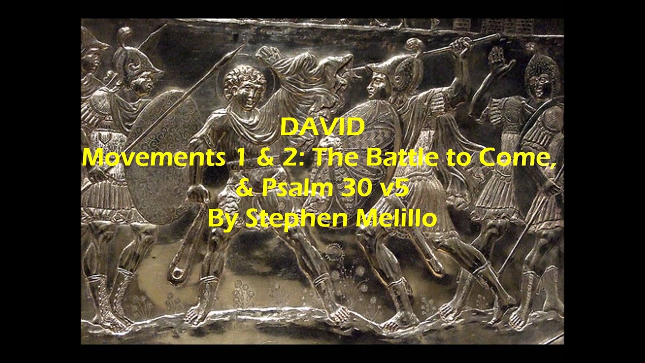 DAVID Movements 1 & 2: The Battle to Come, & Psalm 30 v5 By Stephen ...