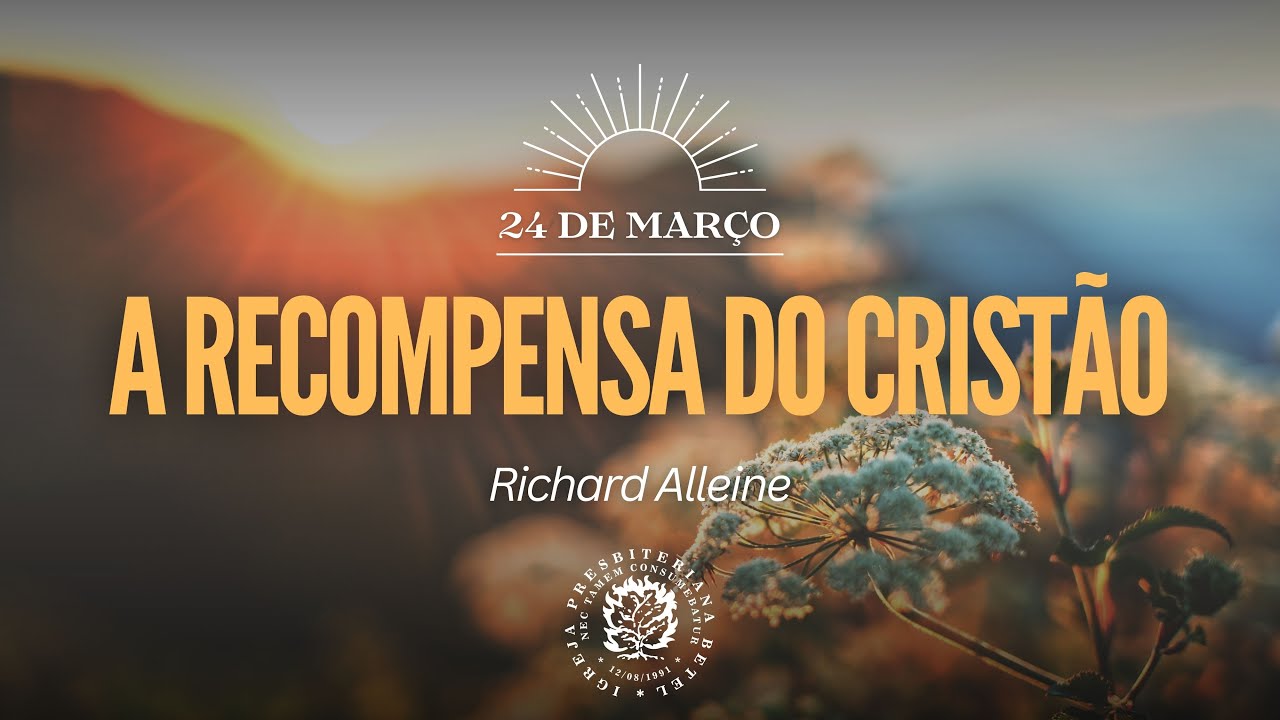 24 de Março - A recompensa do cristão | Richard Alleine | Devocional ...