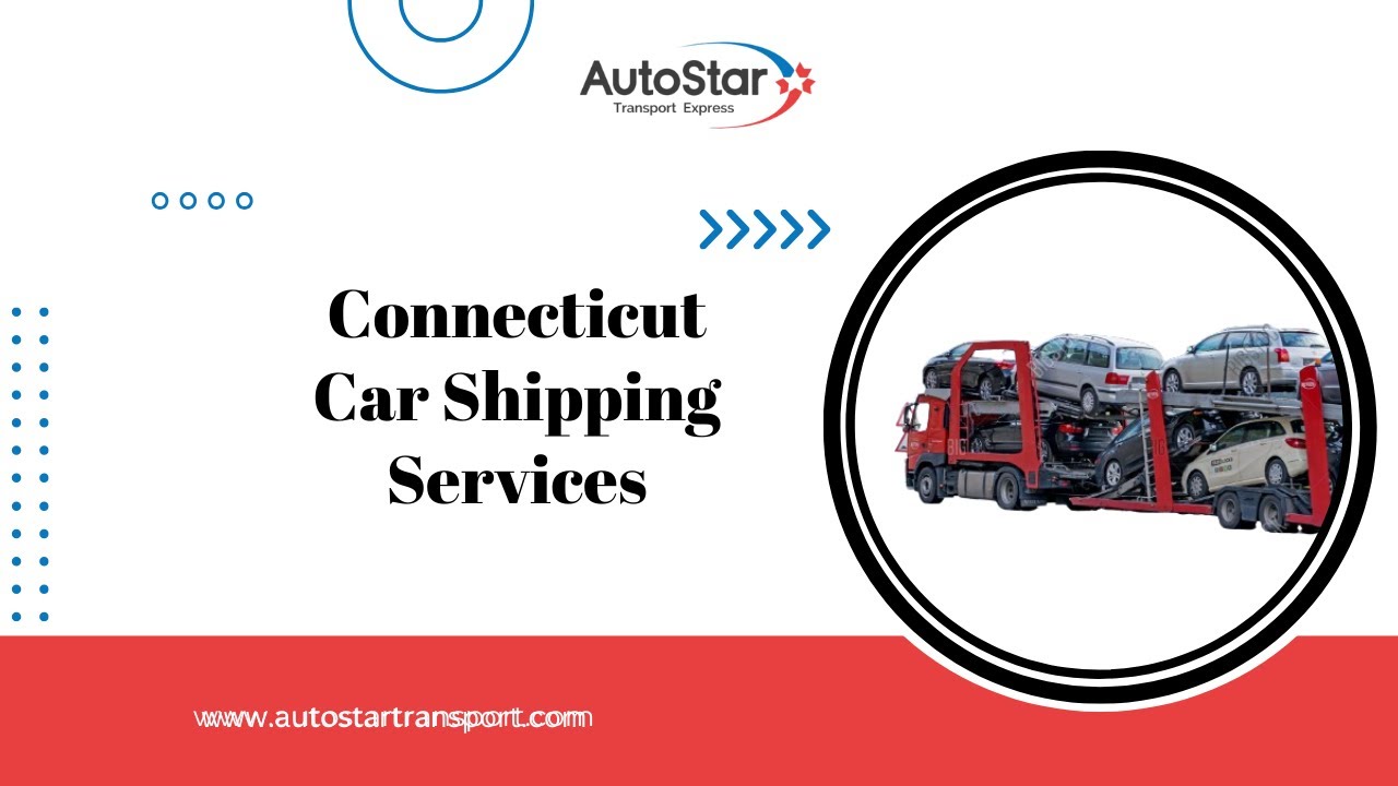 Ship Your Car Safely to Connecticut with AutoStar Transport Express ...