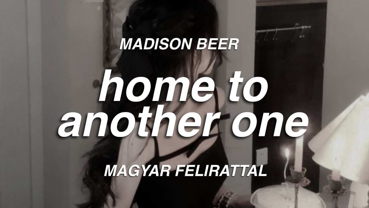Madison Beer - Home To Another One (magyar felirattal) - YouTube