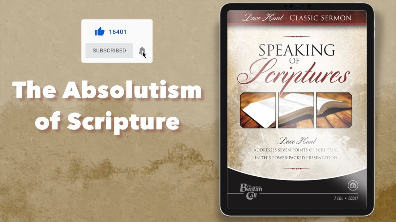 The Absolutism of Scripture - Dave Hunt Speaking of Scriptures Series - YouTube