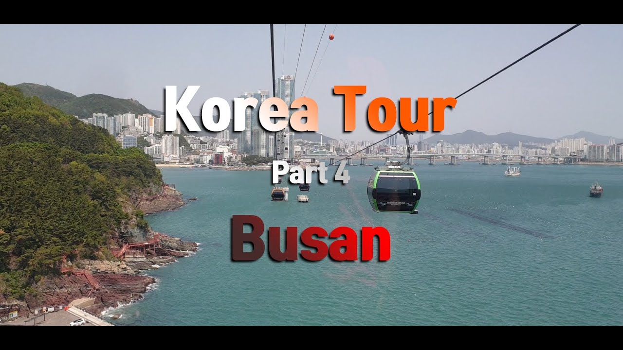 [Korea Tour - Part 4] Busan - YouTube