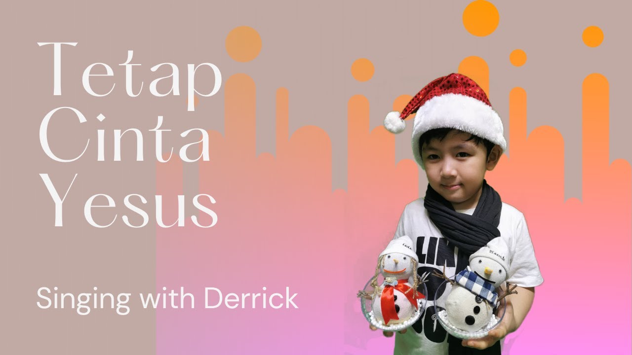 Singing with Derrick - Tetap Cinta Yesus - YouTube