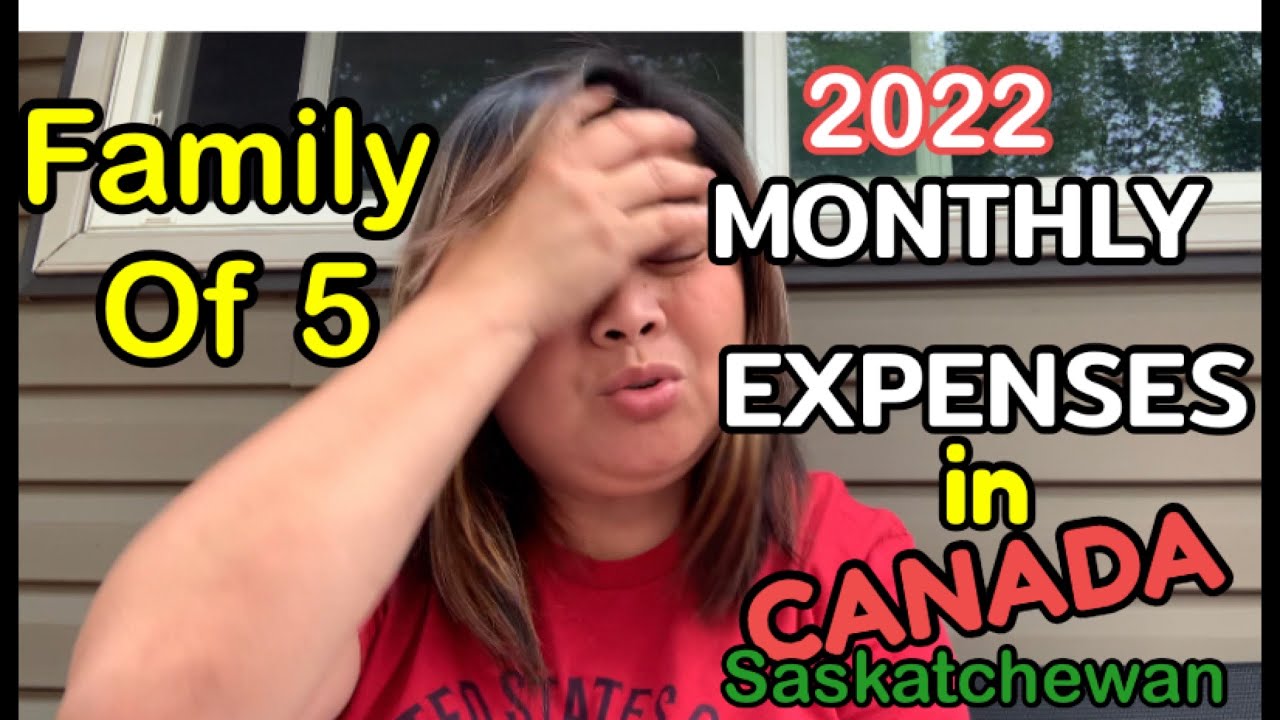 MONTHLY EXPENSES IN CANADA 2022 FAMILY OF 5 SASKATCHEWAN YouTube MONTHLY EXPENSES IN CANADA 2022 FAMILY OF 5 SASKATCHEWAN YouTube