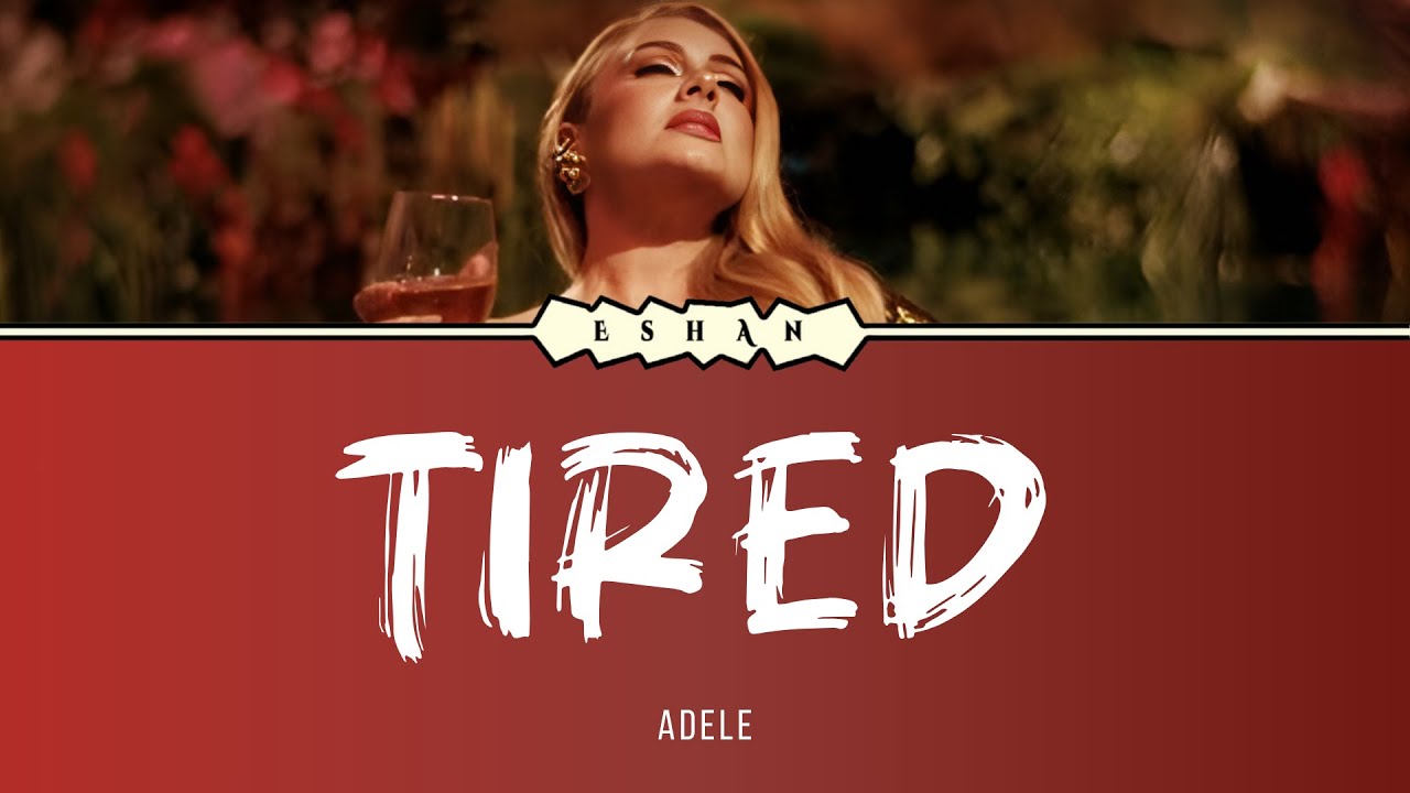 LYRICS TIRED I ADELE - YouTube