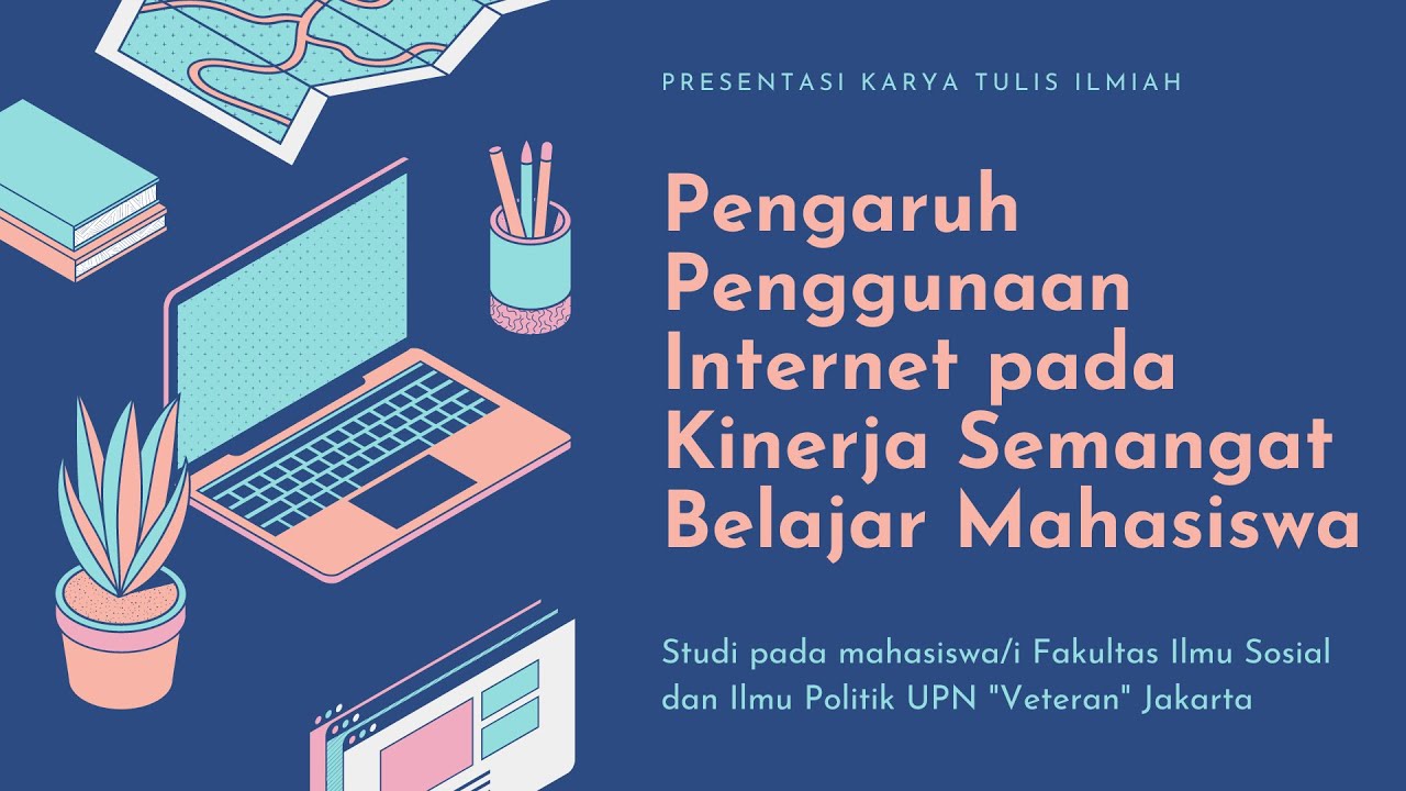 KTI | Pengaruh Penggunaan Internet pada Kinerja Semangat Belajar ...
