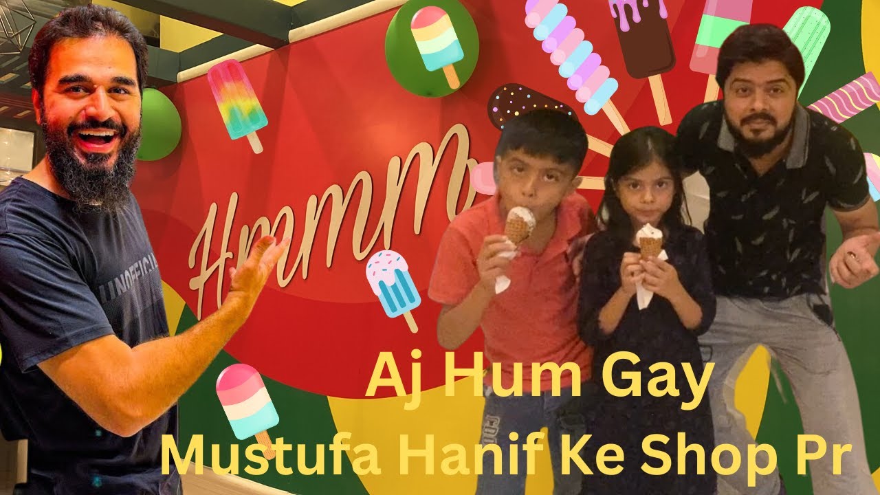 HUM GAYE MUSTAFA Hanif KI Vip Popsicle Shop PR 🎉Meet Up Mustafa Hanif ...