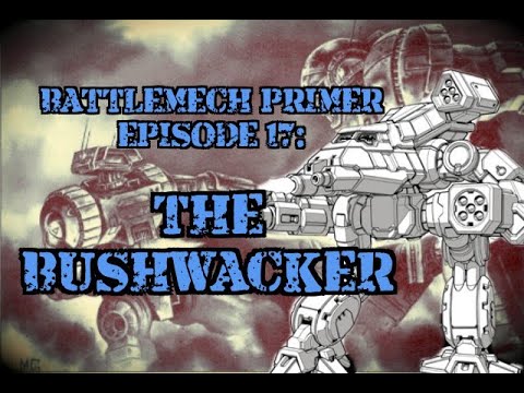 Battlemech Primer Episode 17: The Bushwacker - YouTube