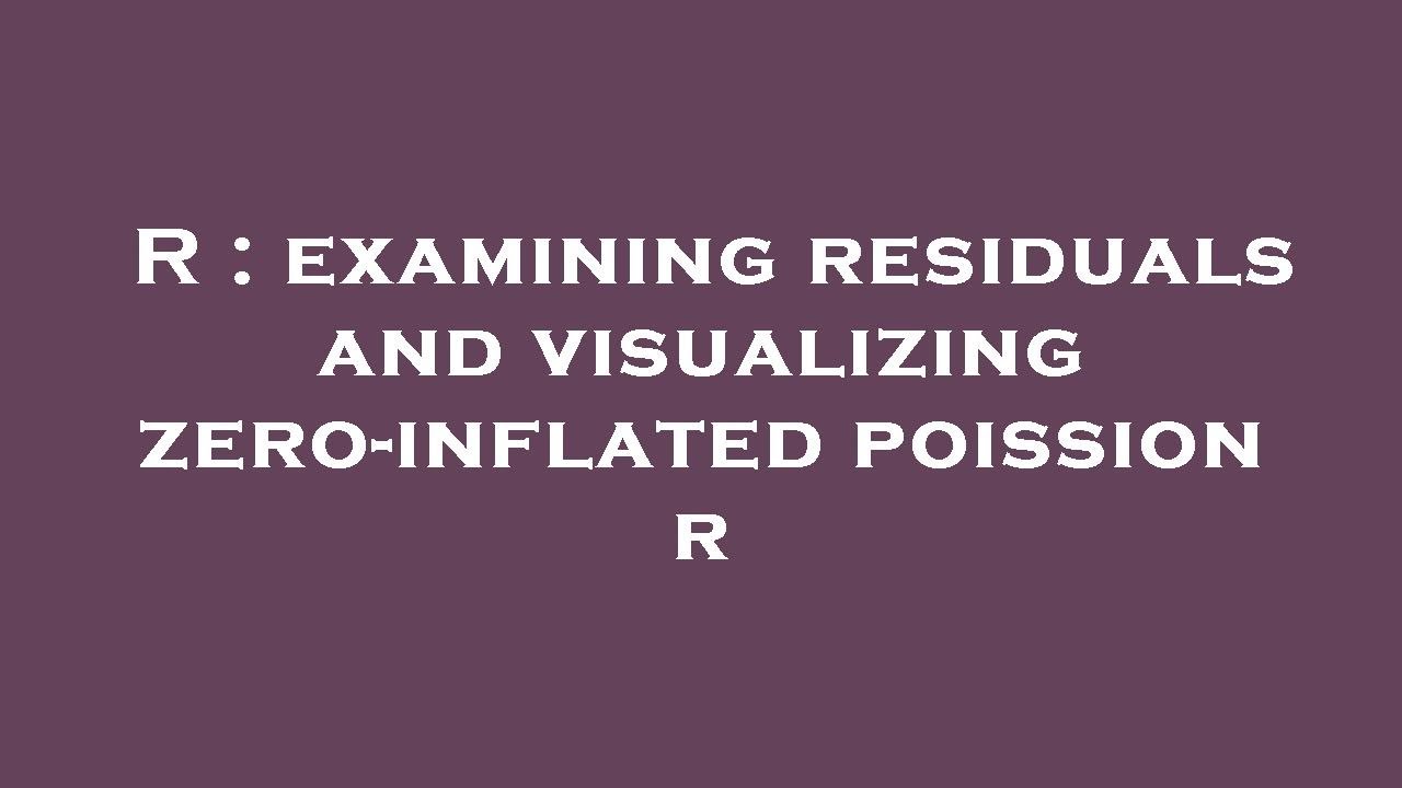 R : examining residuals and visualizing zero-inflated poission r - YouTube