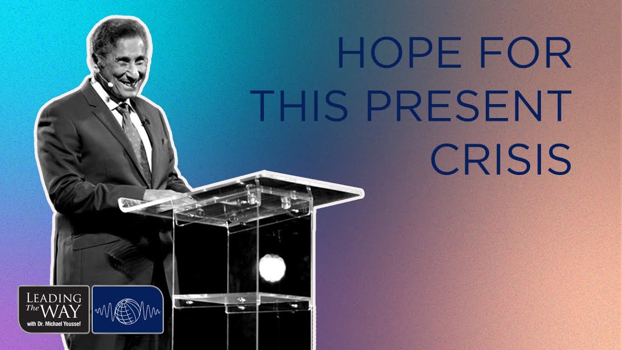 Hope for This Present Crisis | Dr. Michael Youssef - YouTube