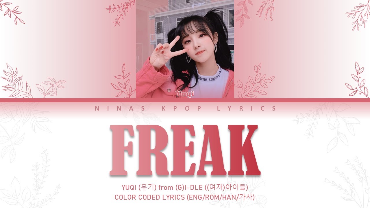 YUQI (우기) - FREAK LYRICS (COLOR CODED) - YouTube