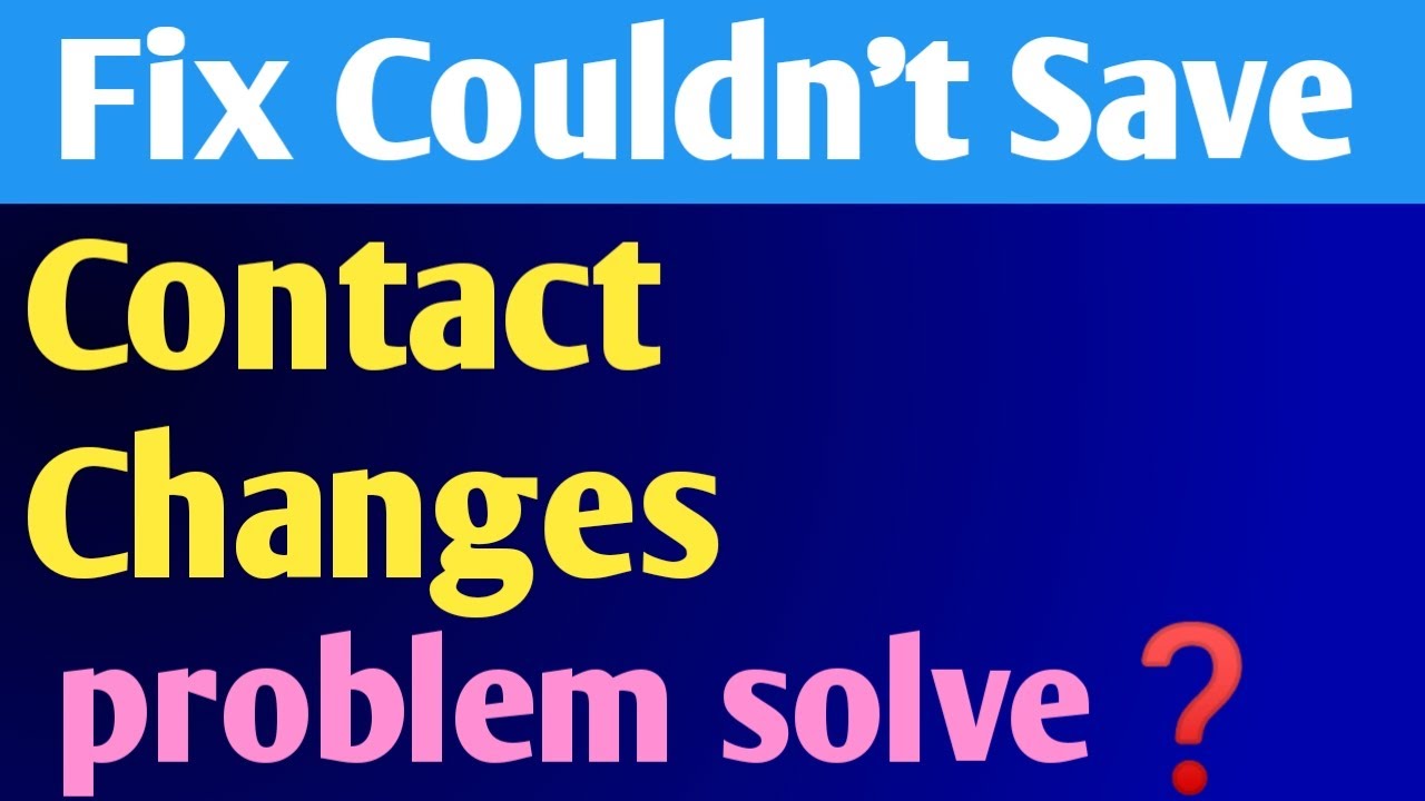Fix Couldn't Save Contact Changes Problem Solve in Android || Contact ...