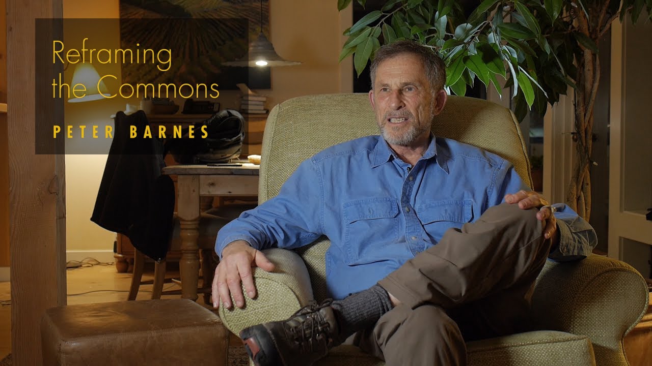 Thought of the Day #08: Reframing the Commons - Peter Barnes - YouTube